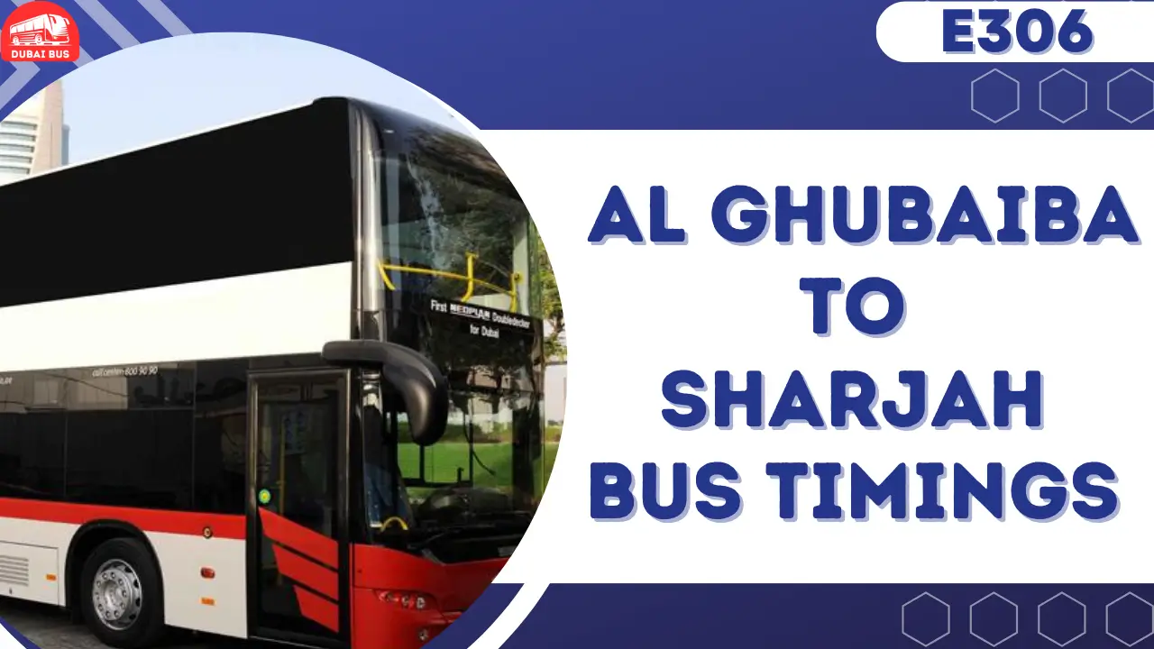E306 Bus Route Al Ghubaiba To Sharjah Bus Timings, Fare, Stops